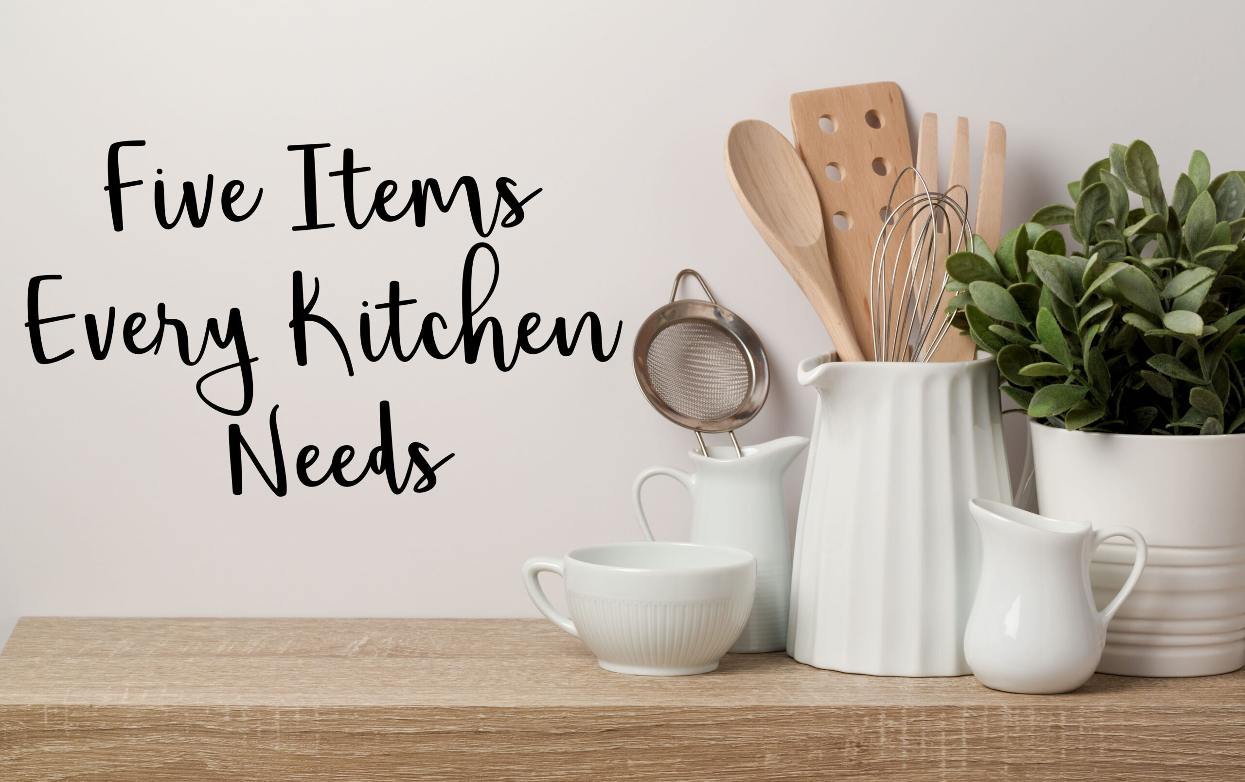 5 Kitchen Items You Didn’t Know You Need - The Real Kitchen